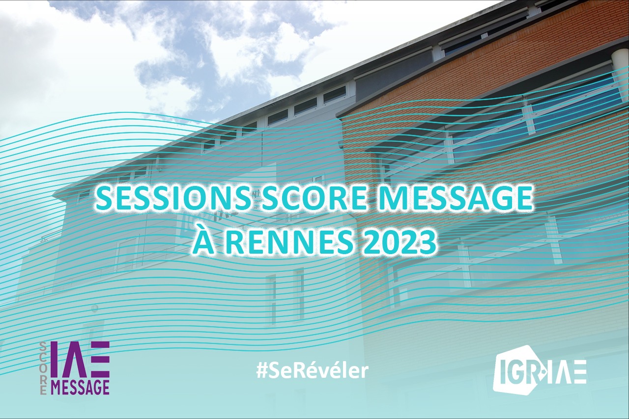 Sessions Score IAE Message 2023 à Rennes - IGR IAE Rennes